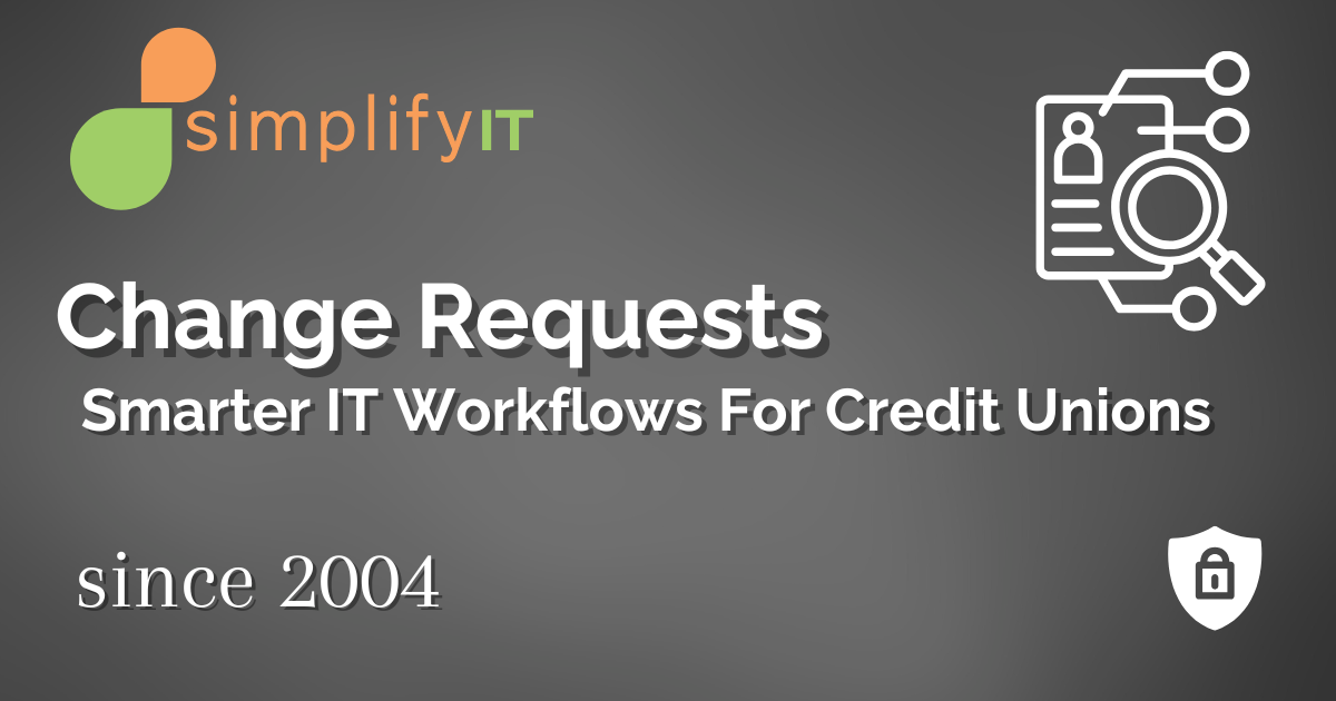 Change Requests, Tracked and Approved: Smarter IT Workflows for Credit ...
