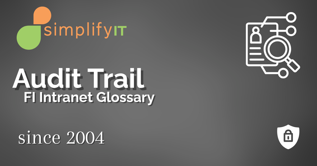 What Is an Audit Trail? | SimplifyIT Intranet Glossary