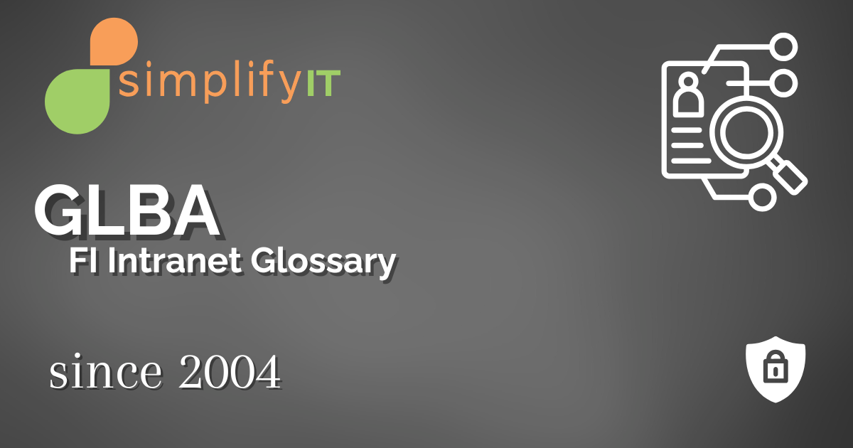 What Is GLBA (Gramm-Leach-Bliley Act)? | SimplifyIT Intranet Glossary