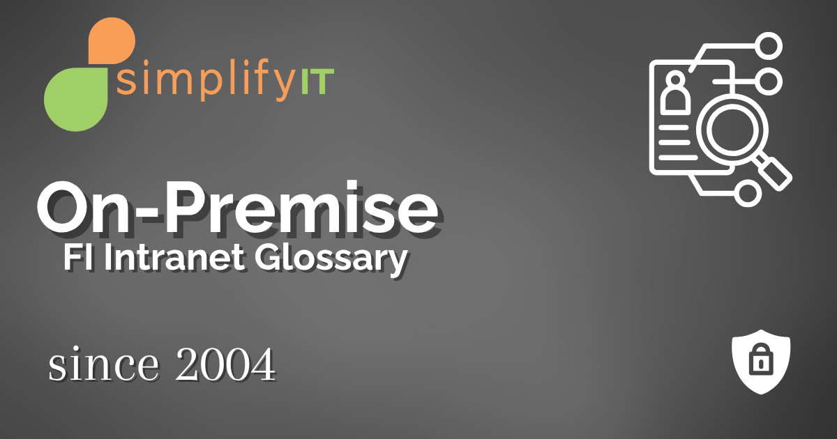 What Does On-Premise Mean? | SimplifyIT Intranet Glossary