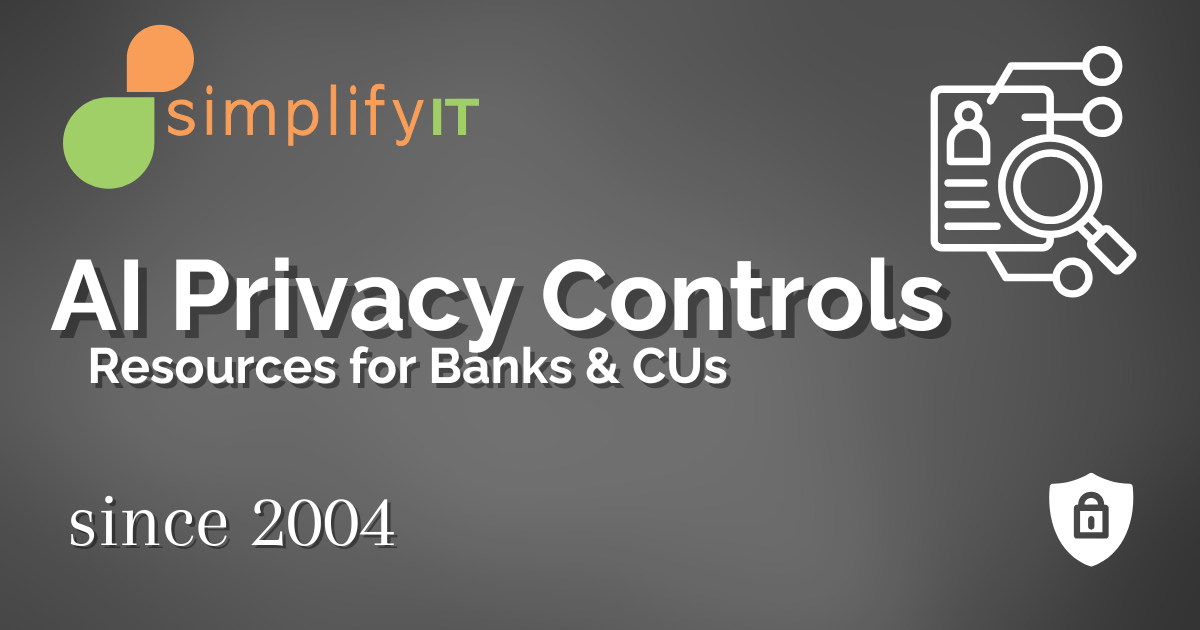 AI Privacy Controls | SimplifyIT Resources for Financial Institutions